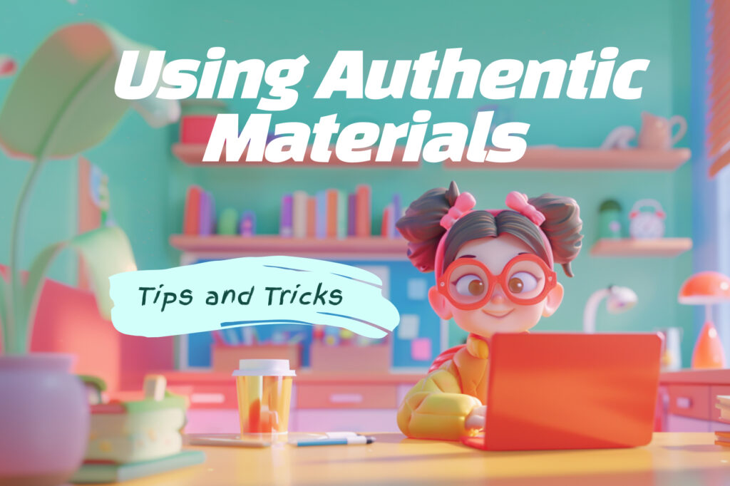 Using Authentic Materials in Language Teaching: Tips and Tricks | Twee
